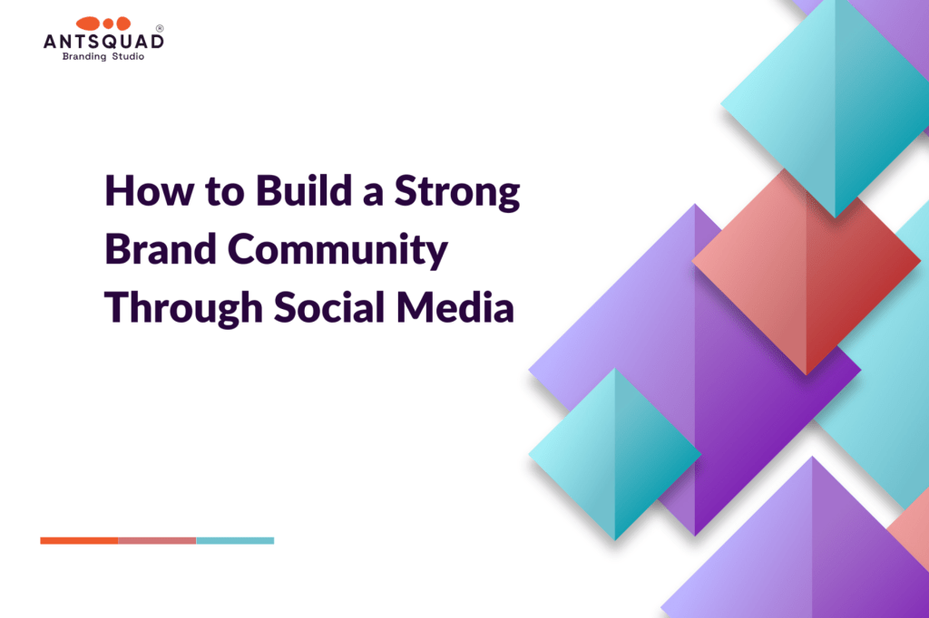 How to Build a Strong Brand Community Through Social Media